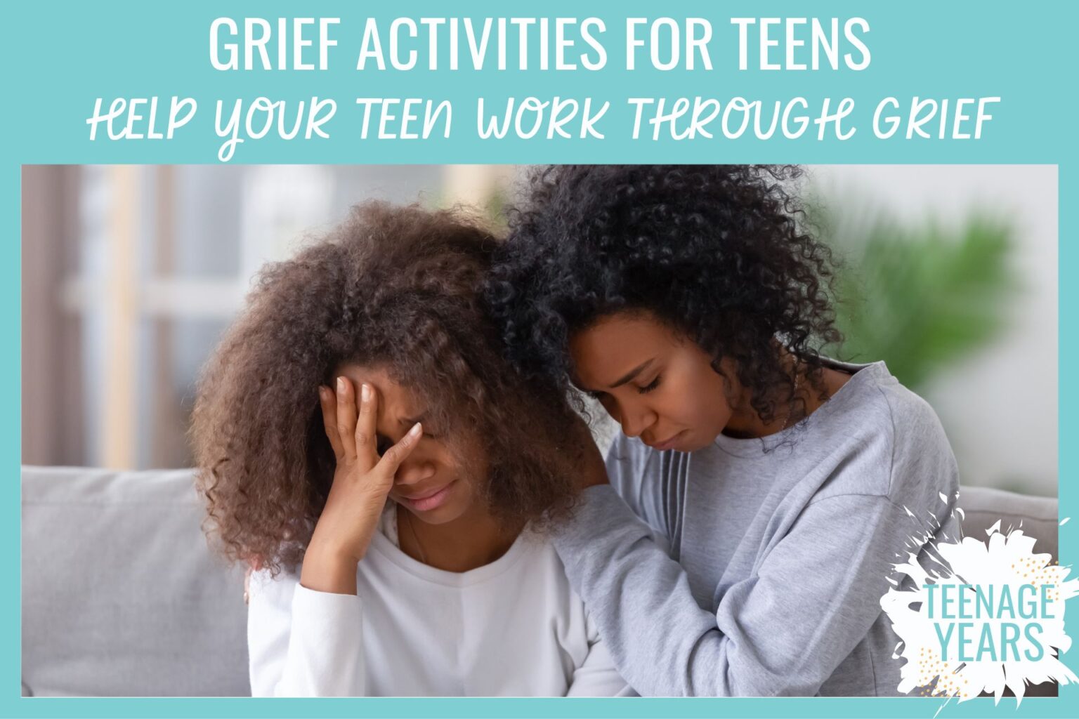11 Powerful Grief Activities for Teens - The Teenage Years